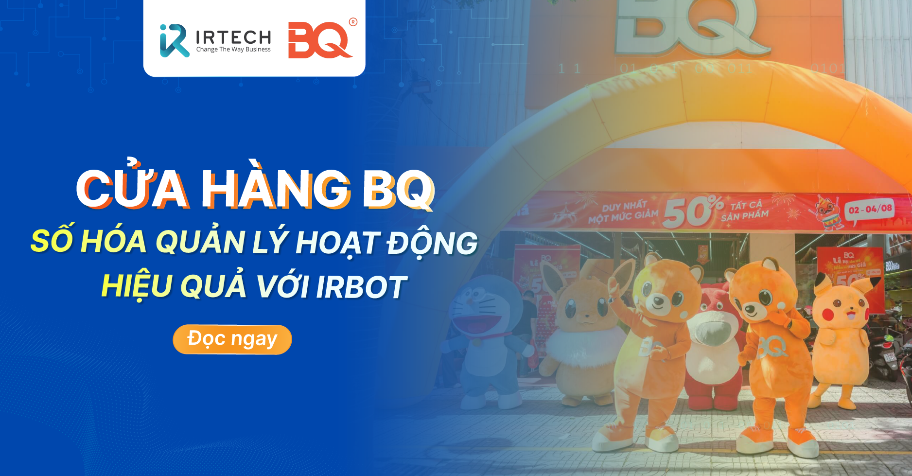 BQ số hóa quản lý hoạt động bàn giấy hiệu quả với IRBOT | IRTECH