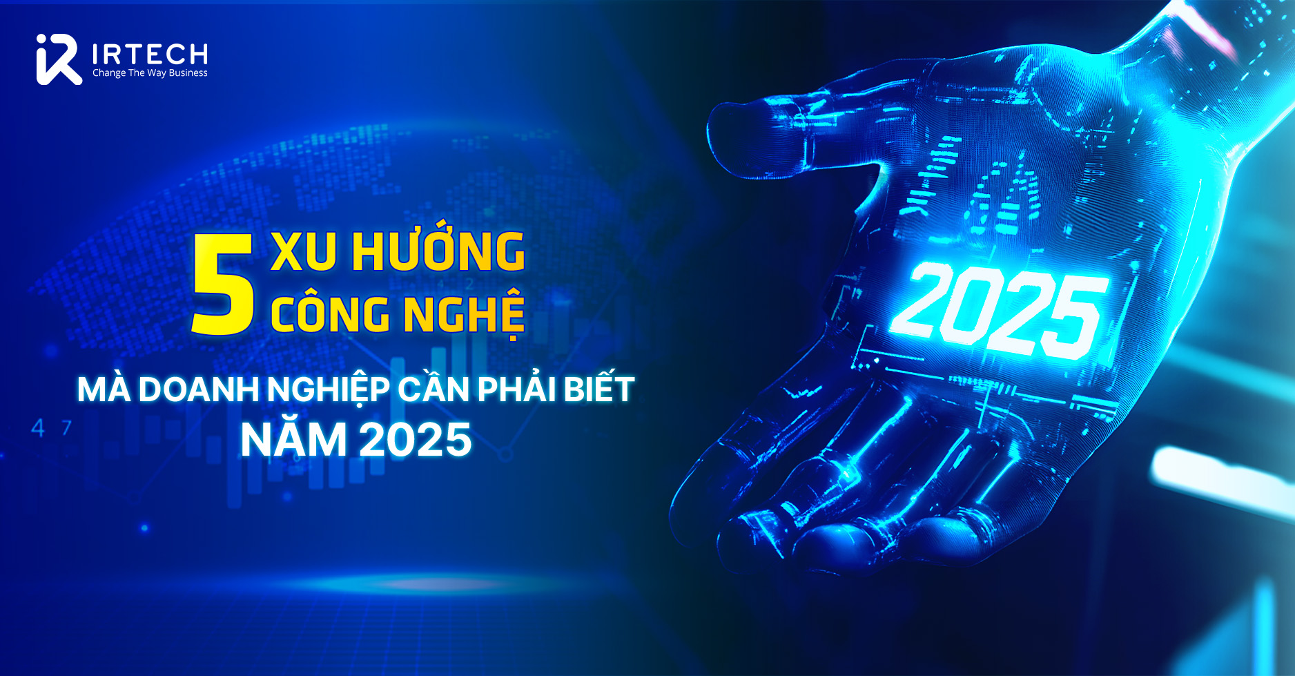 5 xu hướng công nghệ mà doanh nghiệp cần phải biết năm 2025 | IRTECH