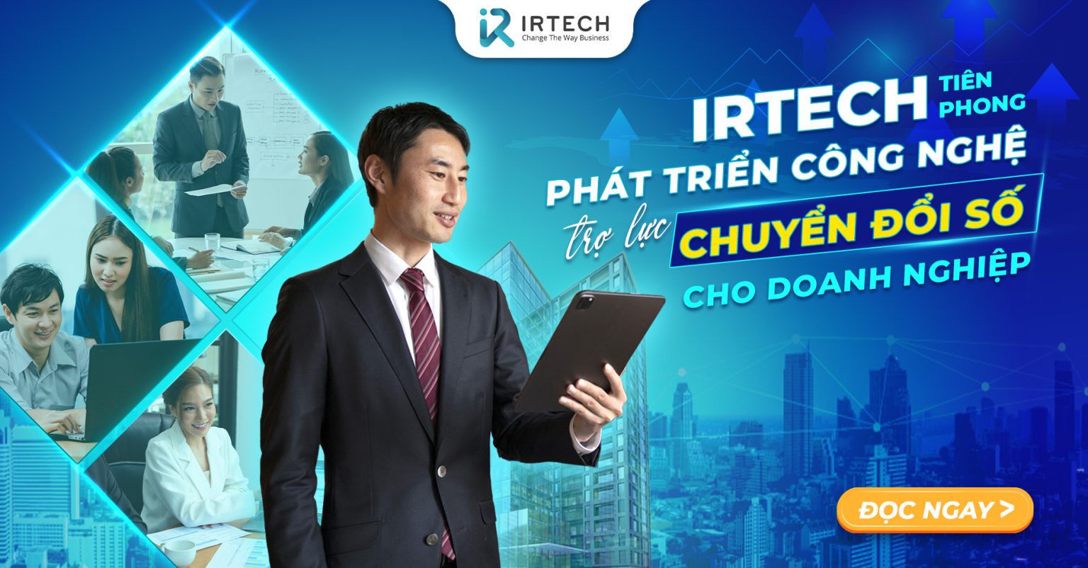 IRTECH tiên phong phát triển công nghệ, trợ lực chuyển đổi số doanh nghiệp | IRTECH