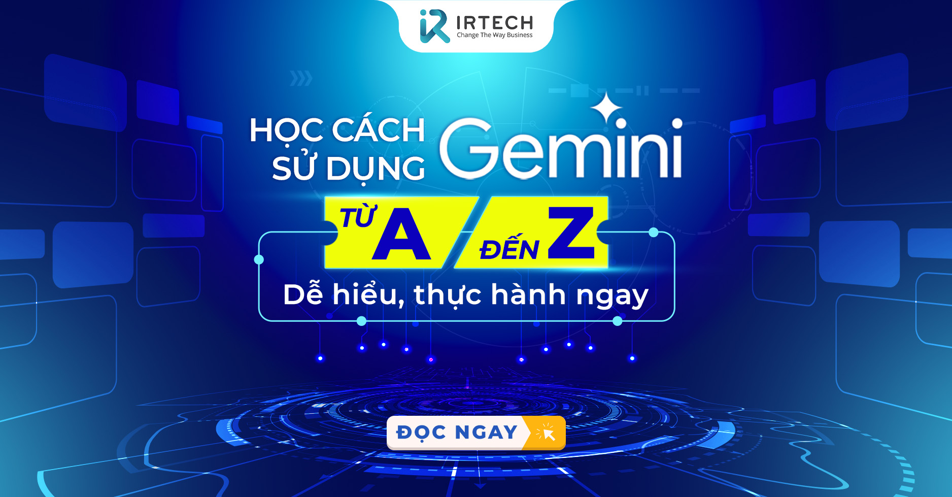 Học cách sử dụng Gemini từ A đến Z. Dễ hiểu, thực hành ngay | IRTECH