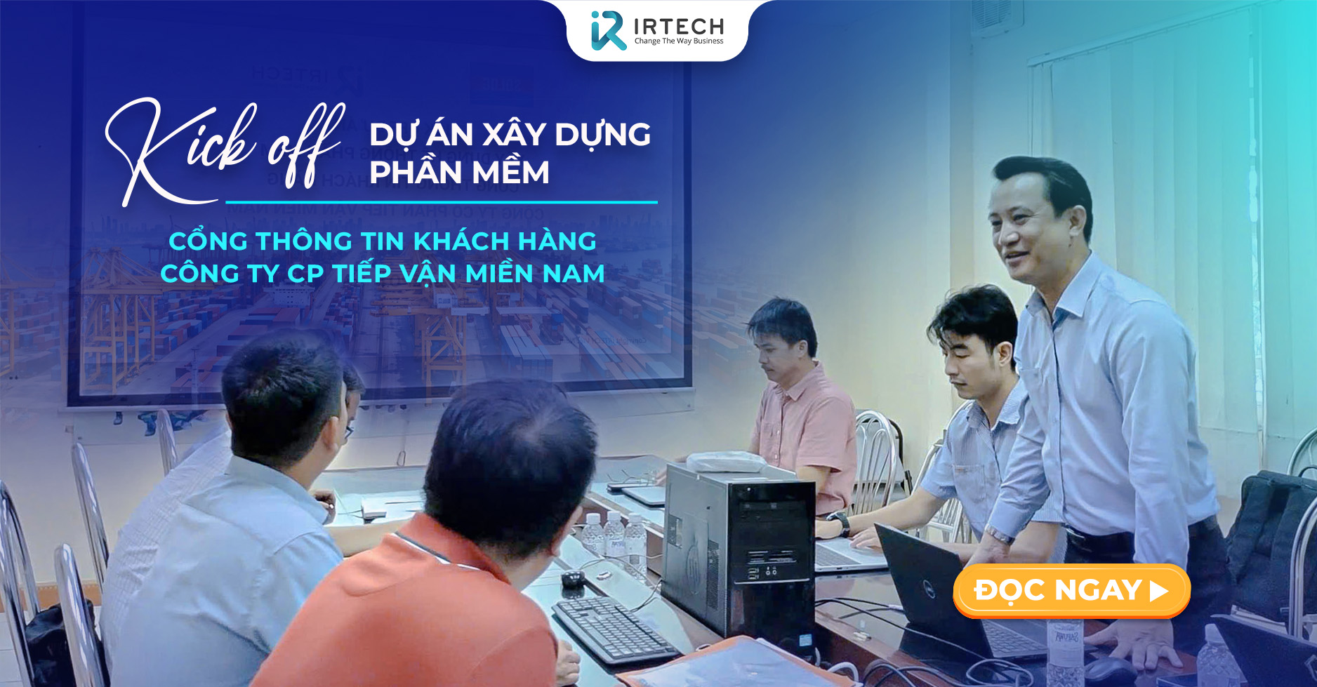 IRTECH Kick-off dự án IRTECH eDEPOT cùng Công ty Cổ phần Tiếp vận Miền Nam | IRTECH